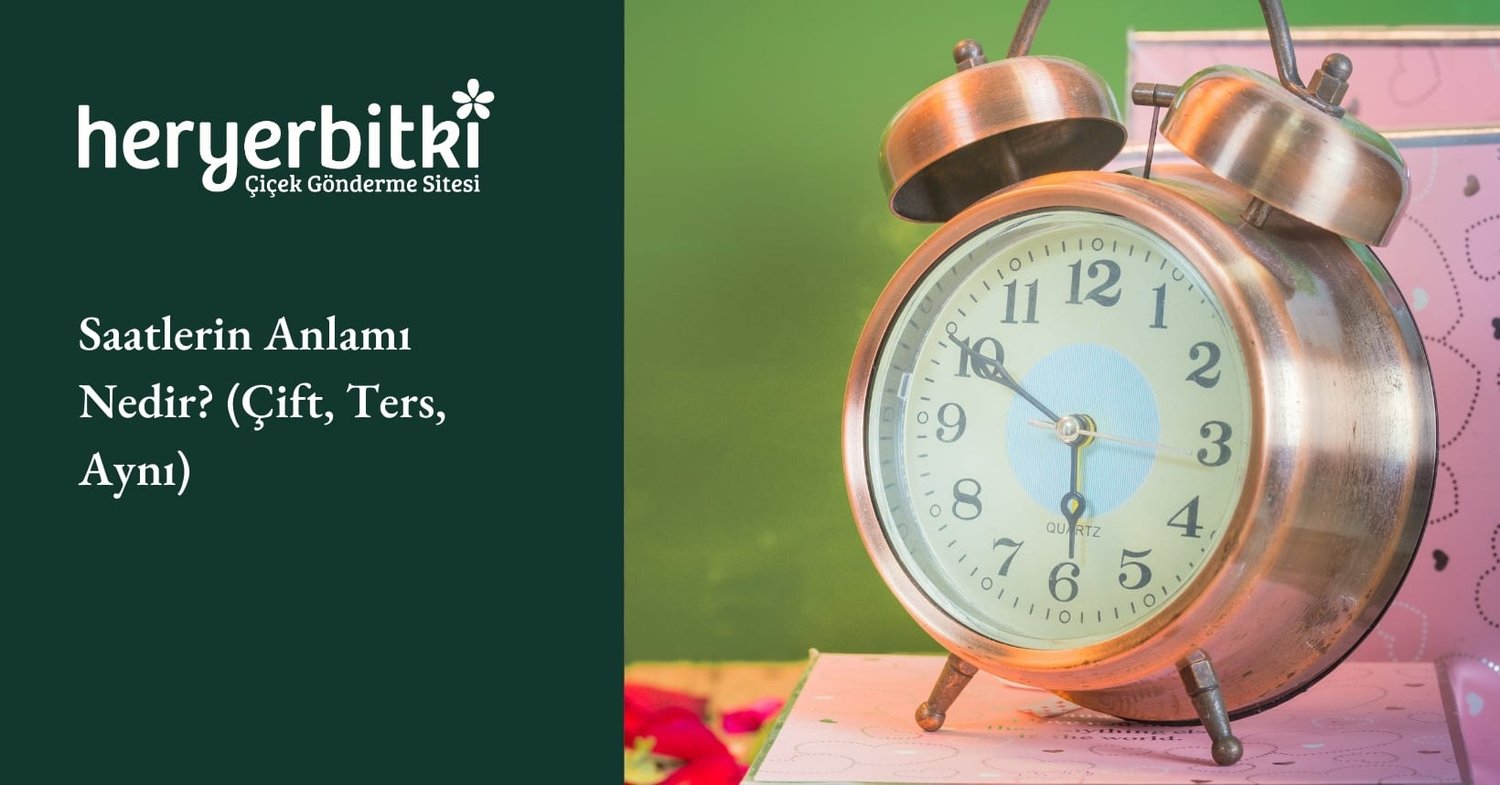 Saatlerin Anlamı Nedir? (Çift, Ters, Aynı)